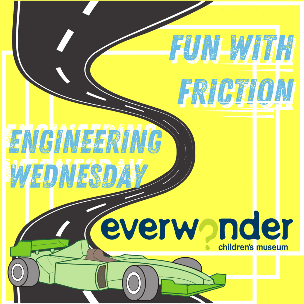 Fun with Friction! | EverWonder Children's Museum